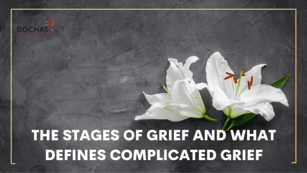 The Stages of Grief and What Defines Complicated Grief • Dóchas ...