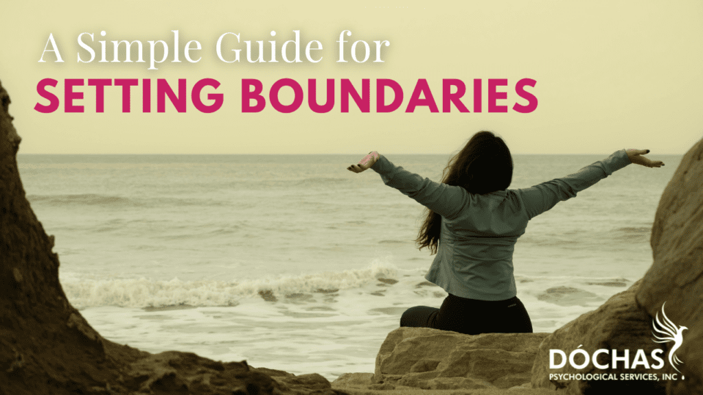A Simple Guide to Setting Boundaries | Dóchas Psychological Services Inc.